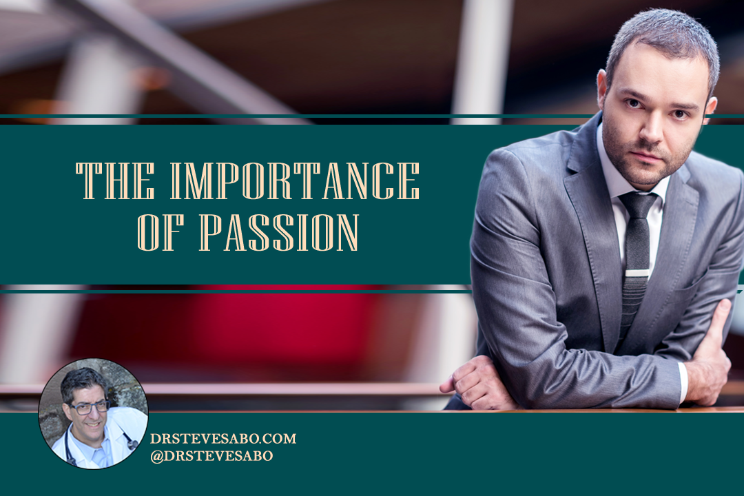The Importance Of Passion - Dr. Steve Sabo